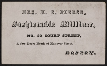 Trade card for Mrs. H.C. Pierce, fashionable milliner, No. 8 Court ...